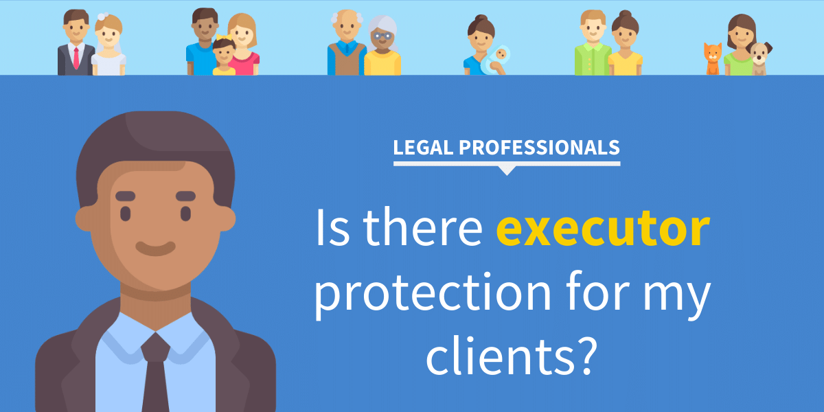 Protect Your Practice, Protect Your Clients | Why Executor Insurance?